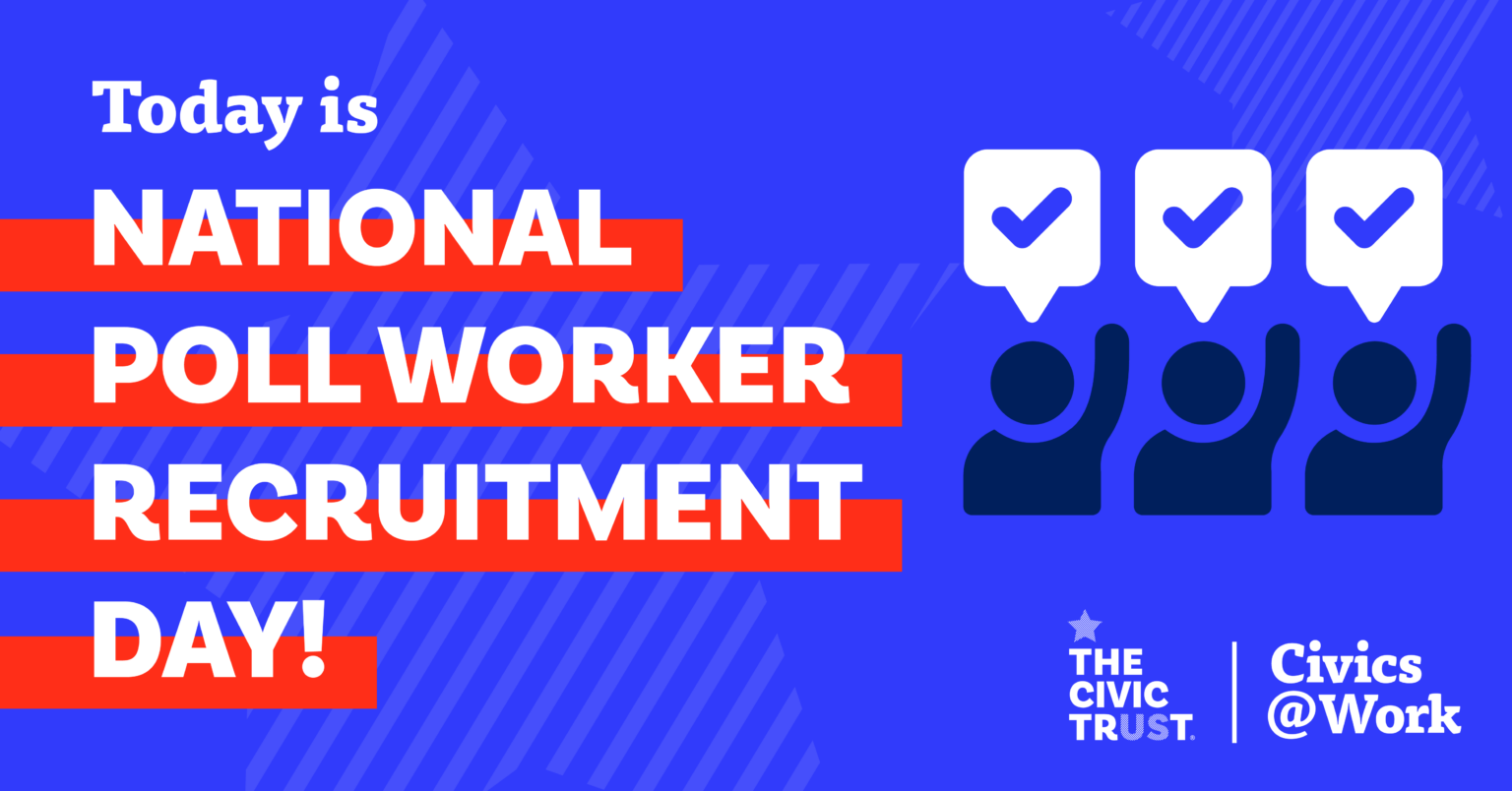National Poll Worker Recruitment Day Toolkit - The Civic Trust®